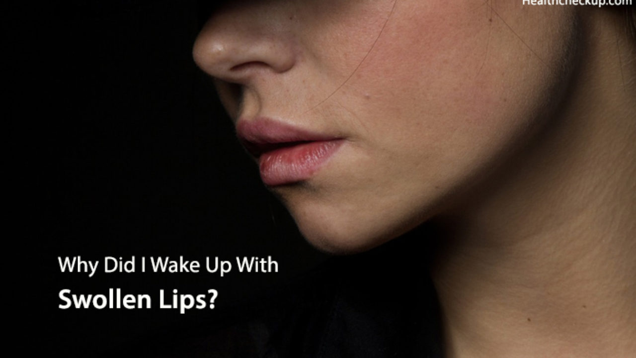 Why Are Your Lips Swollen When You Wake Up Lipstutorial why-are-your-lips-swollen-when-you-wake-up-lipstutorial